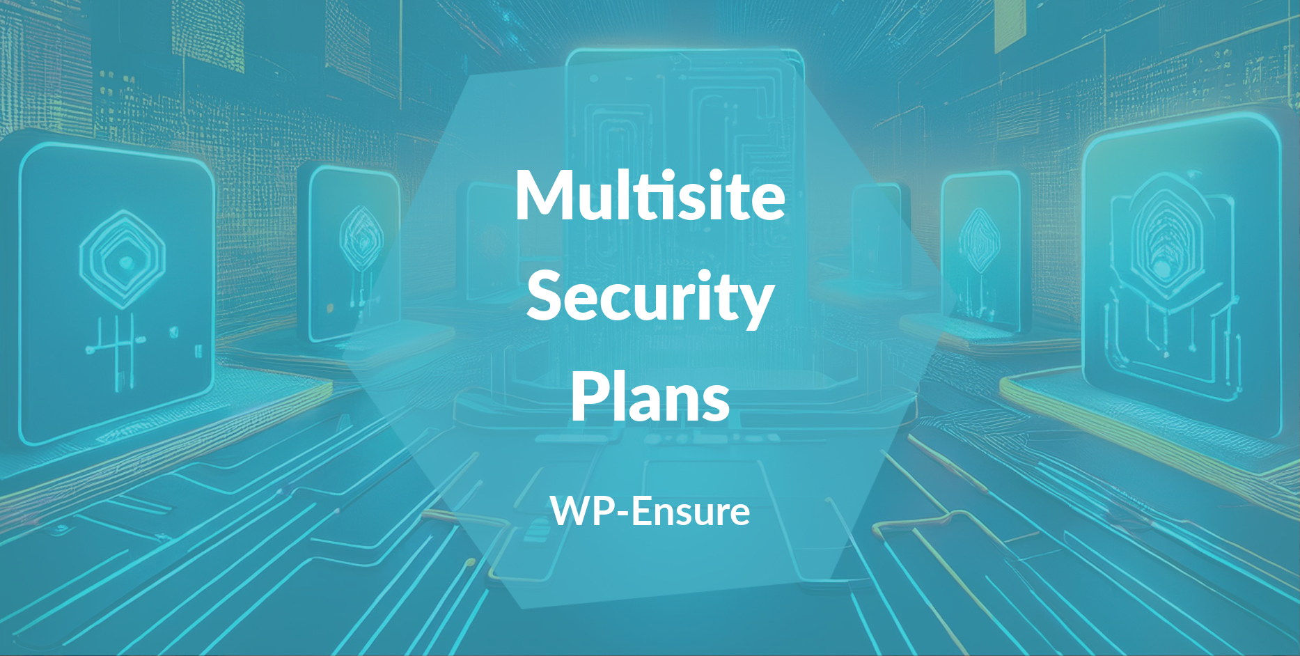 Multisite Security Plans | WP-Ensure UK