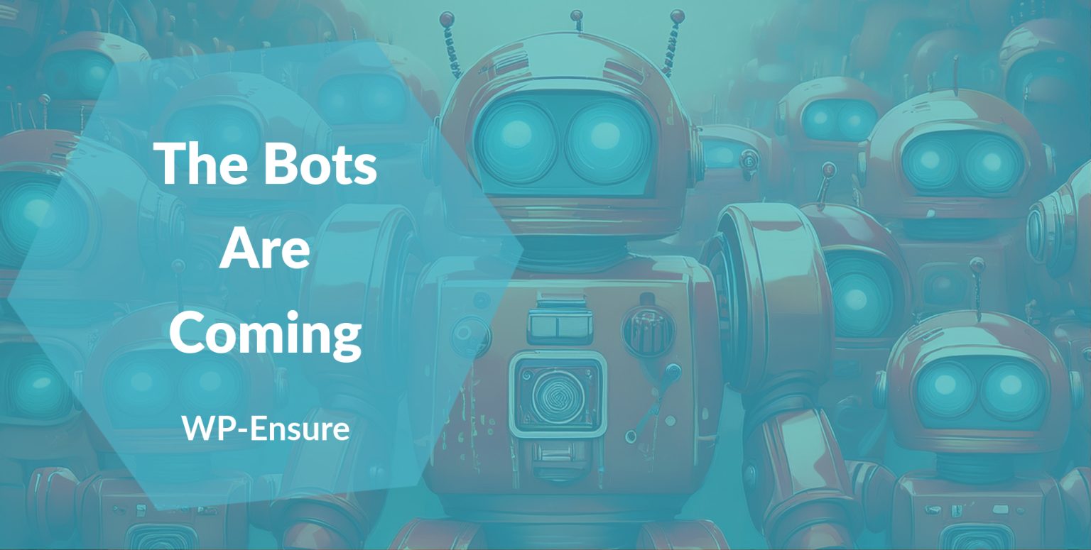 The Bots Are Coming! Webinar | WP-Ensure UK